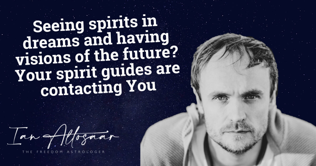 Seeing spirits in dreams and having visions of the future? Your spirit ...